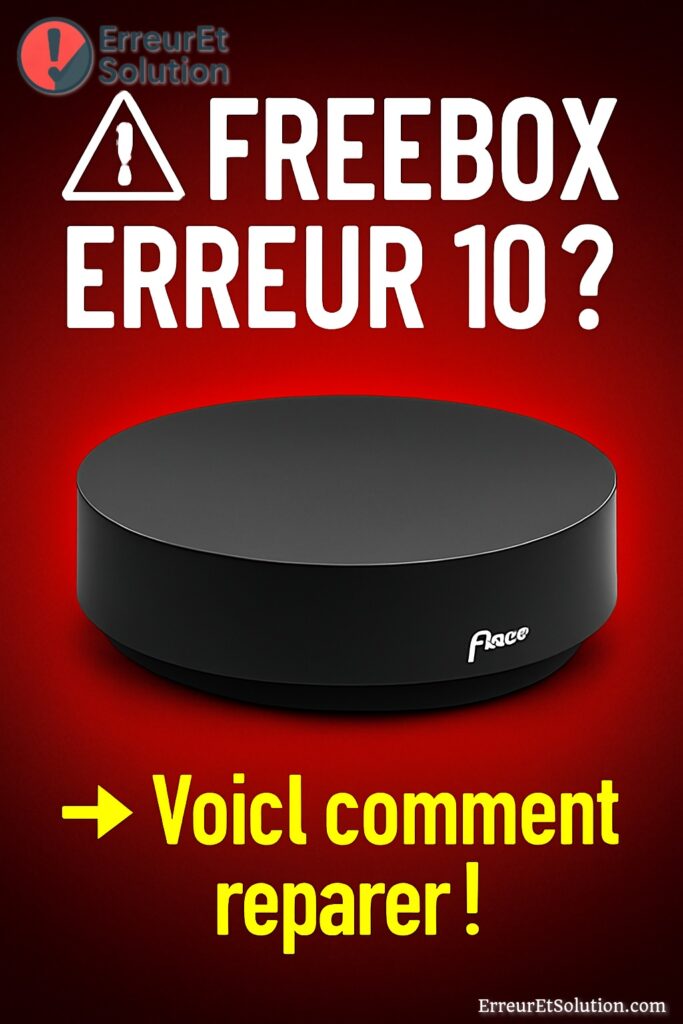 Freebox Erreur 10 – Comprendre, Résoudre et Prévenir - Erreur et Solution