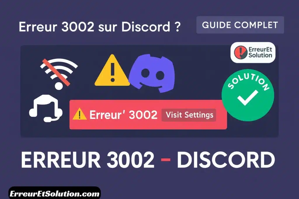Erreur 3002 Discord : que faire ? - Erreur et Solution